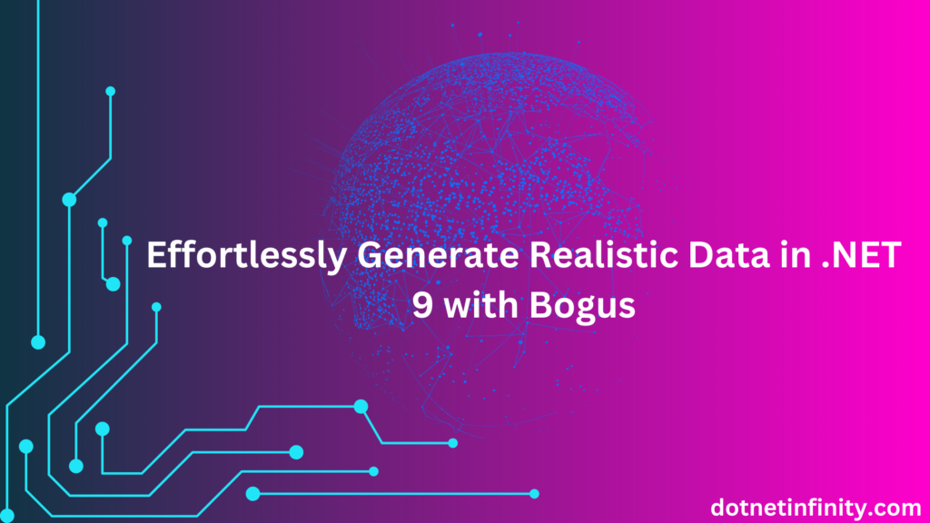 Effortlessly Generate Realistic Data in .NET 9 with Bogus - Dotnet Infinity Effortlessly Generate Realistic Data in .NET 9 with Bogus - Dotnet Infinity